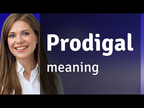 Prodigal | meaning of PRODIGAL