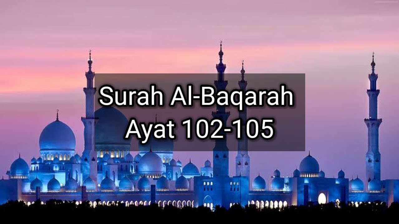Surah Al Baqarah Ayat 102 105