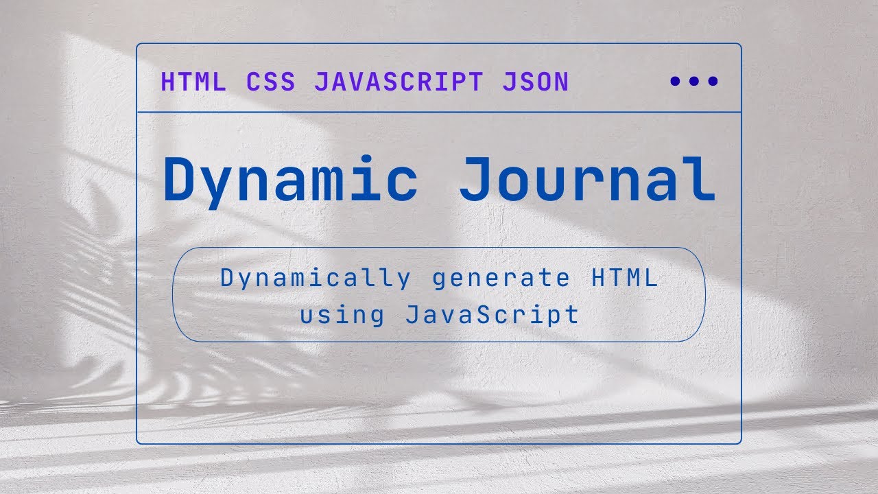 Dynamic Journal App - HTML, CSS, JavaScript, & JSON