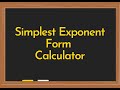 Simplest Exponent Form Calculator