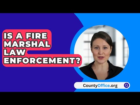 Is A Fire Marshal Law Enforcement? - CountyOffice.org