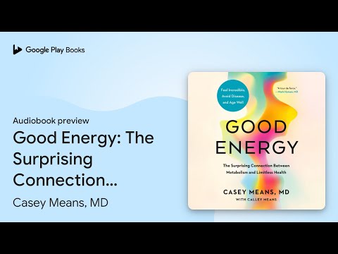 Good Energy: The Surprising Connection Between… by Casey Means, MD · Audiobook preview