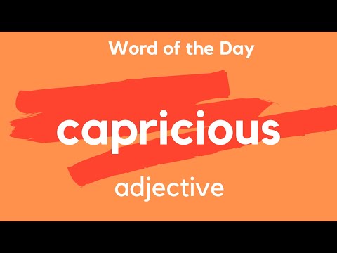 What does CAPRICIOUS mean?