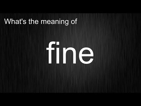 What's the meaning of "fine", How to pronounce fine?