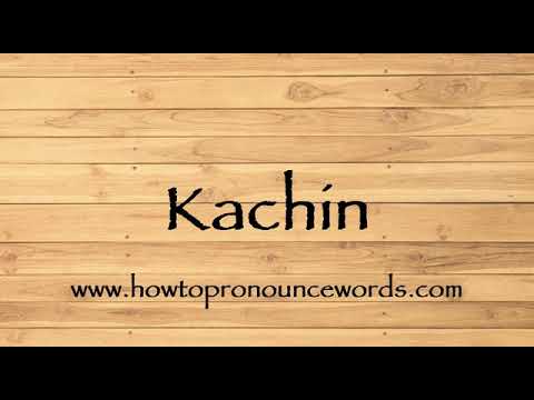 How To Pronounce Kachin ? How To say Kachin New Video