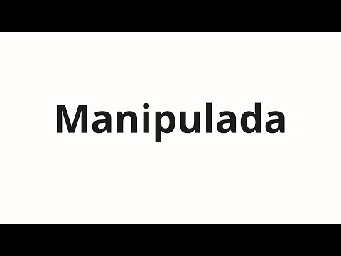 How to pronounce Manipulada