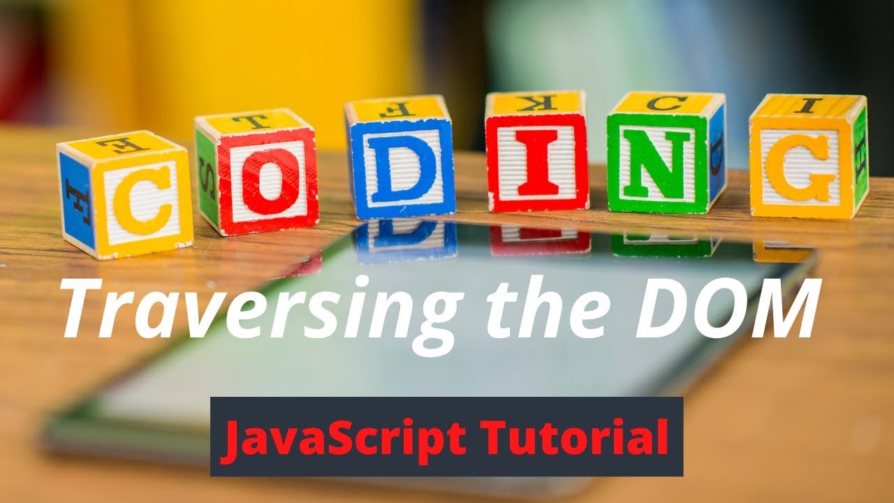Children, Parent & Traversing the DOM | JavaScript Tutorial