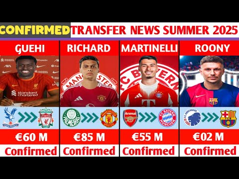 NEW CONFIRMED TRANSFERS AND RUMOURS SUMMER 2025😱🔥RICHARD RIOS TO MAN UNITED,GUEHI TO LIVERPOOL