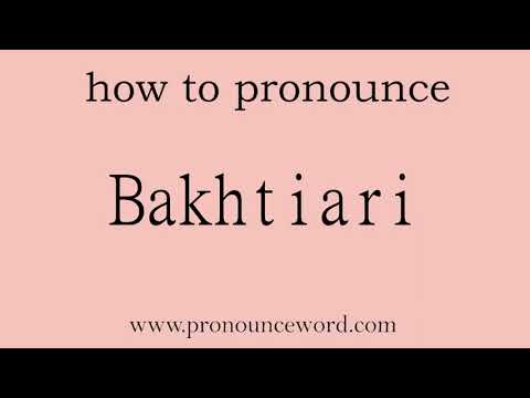 Bakhtiari: How to pronounce Bakhtiari in english (correct!).Start with B. Learn from me.