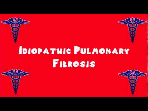Pronounce Medical Words ― Idiopathic Pulmonary Fibrosis