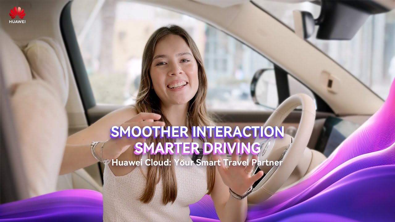 Smoother Interaction, Smart Driving. Huawei Cloud: Your Smart Travel Partner