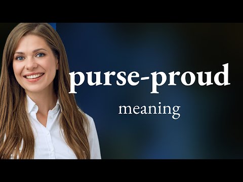 Purse-proud | meaning of PURSE-PROUD