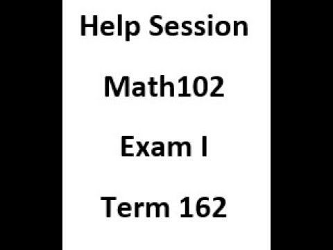 Help Session (Solving Math102 - Exam 1- Term162) #KFUPM