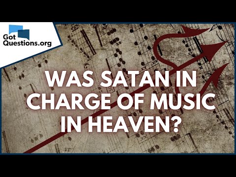Was Satan in charge of music in Heaven? | GotQuestions.org