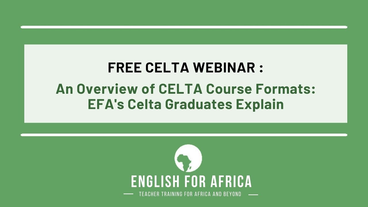 An Overview of CELTA Course Formats: EFA CELTA Graduates Explain.