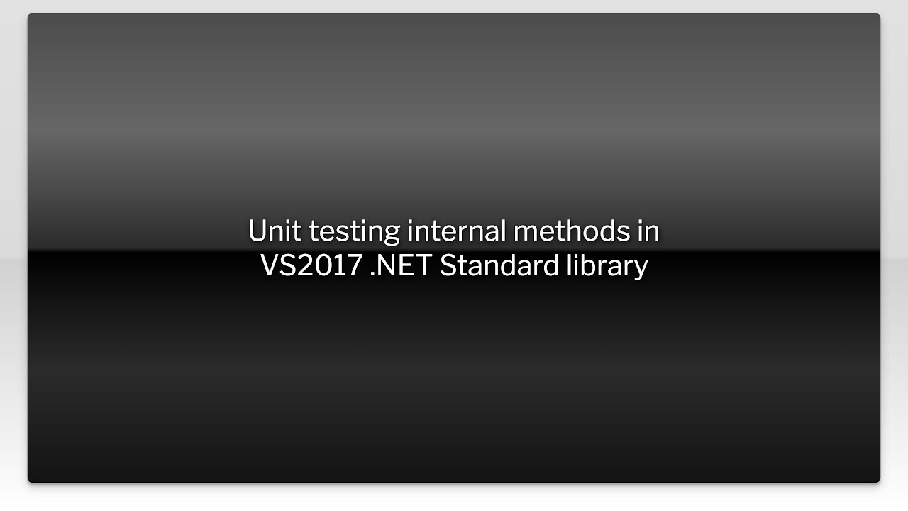 Unit testing internal methods in VS2017 .NET Standard library