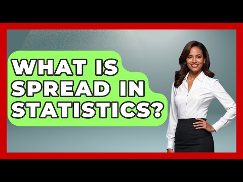 What Is Spread In Statistics? - The Friendly Statistician