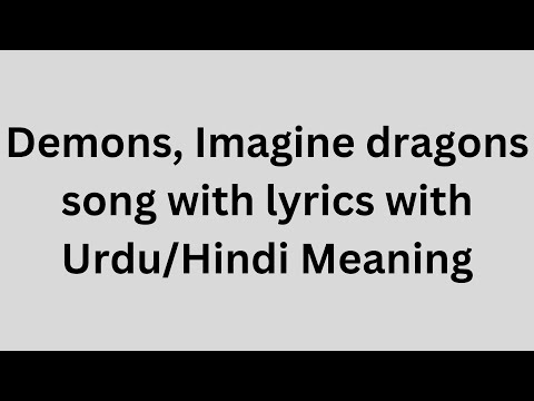 Demons, Imagine dragons song with lyrics and Urdu/Hindi meaning