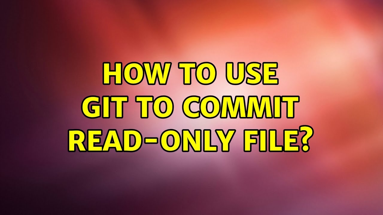 How to use git to commit read-only file?