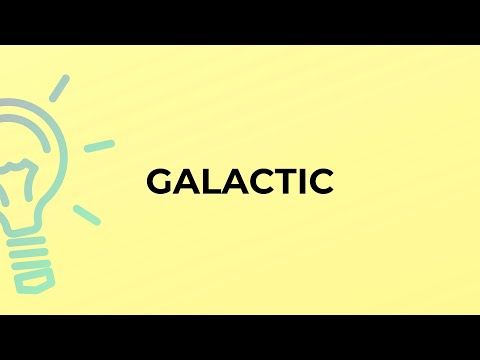 What is the meaning of the word GALACTIC?