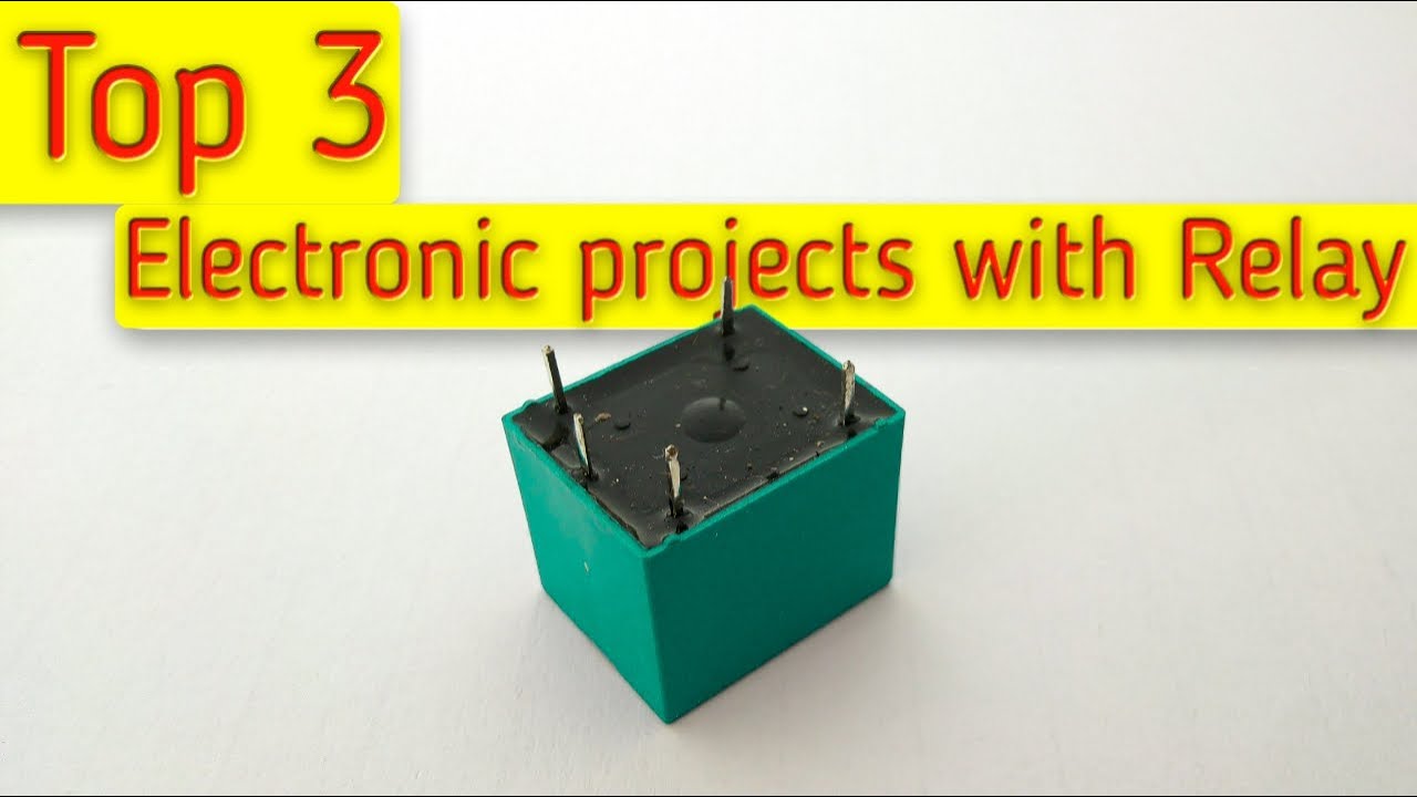 TOP 3 ELECTRONIC PROJECTS WITH RELAY