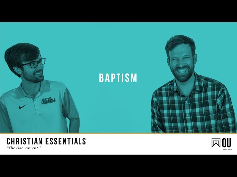 #OUCollege | Christian Essentials | The Sacraments - Baptism