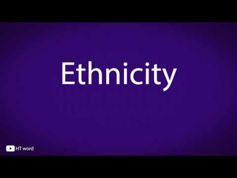 How to pronounce Ethnicity