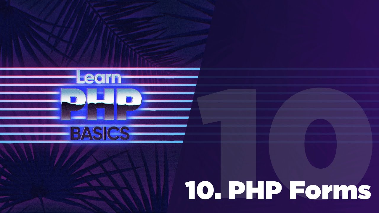 10 - PHP Basics - PHP Forms