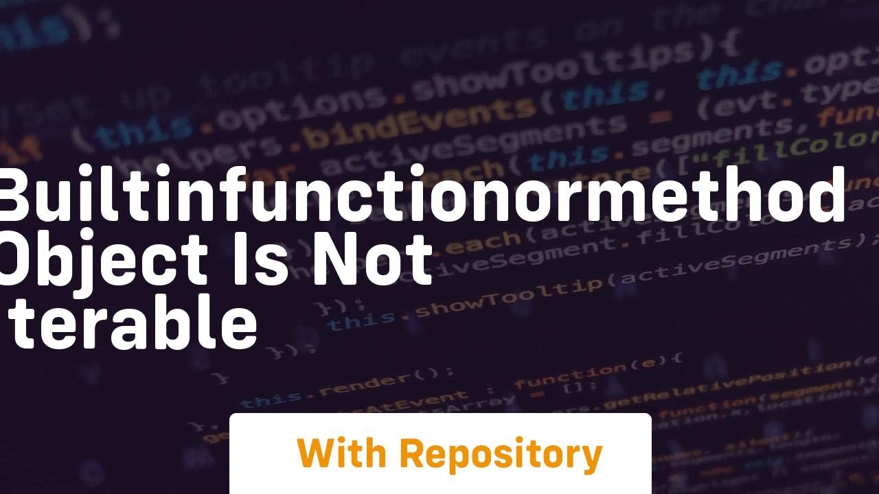 builtinfunctionormethod object is not iterable