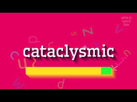 How to say "cataclysmic"! (High Quality Voices)