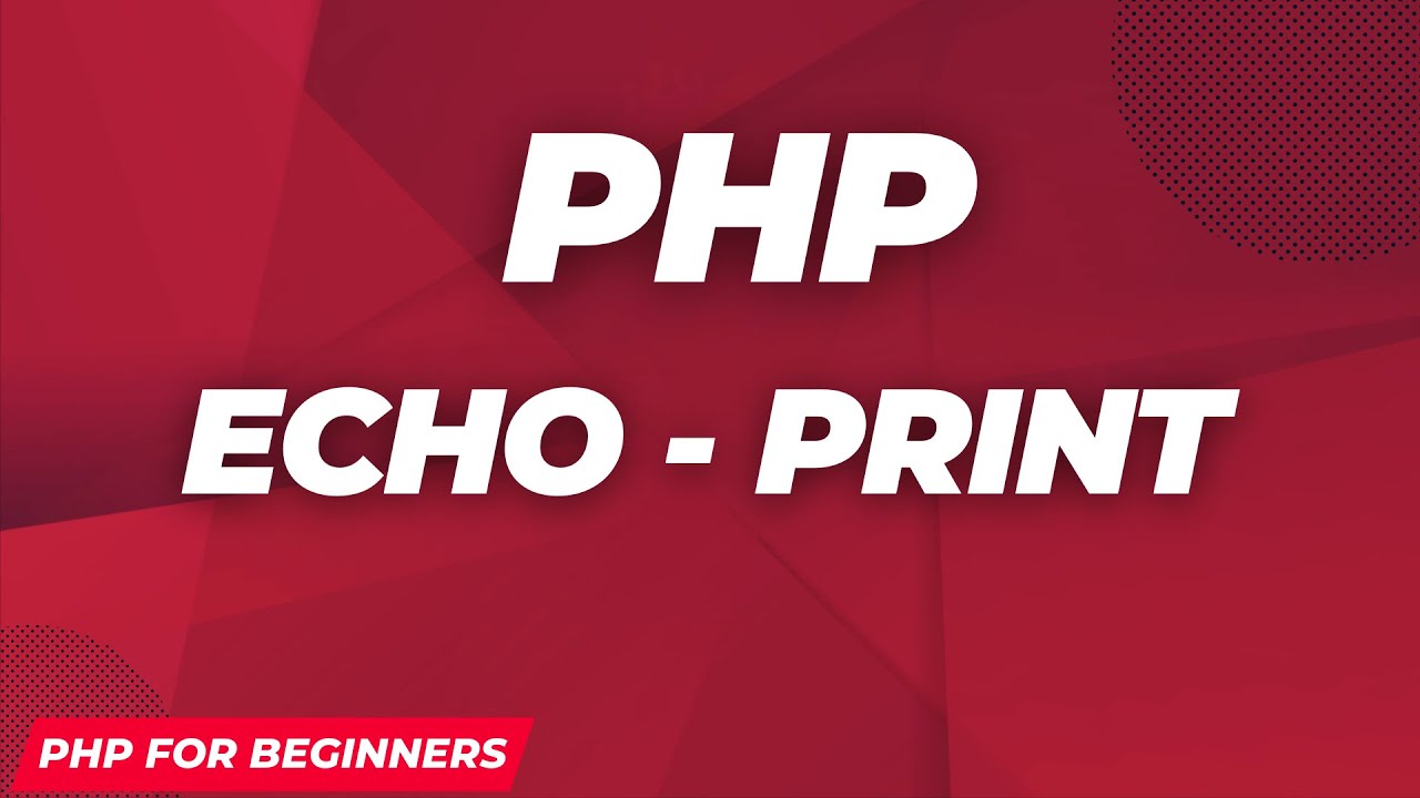 PHP Echo - Print | Echo vs Print | PHP tutorial for Beginners | Complete PHP Course