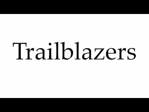How to Pronounce Trailblazers