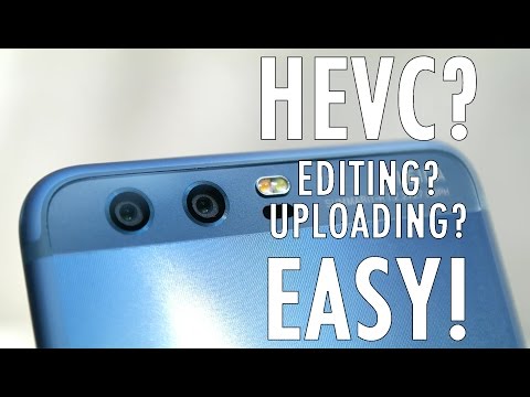 What is HEVC? Why does the Huawei P10 camera use H.265? How to upload HEVC to Youtube? | Pocketnow