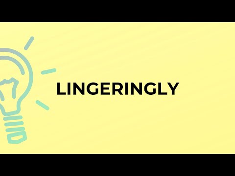 What is the meaning of the word LINGERINGLY?