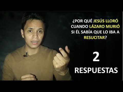 Jesus y Lázaro ¿Por qué JESÚS LLORÓ la muerte de LÁZARO si sabía que ÉL lo iba a resucitar?