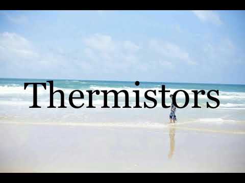 How To Pronounce Thermistors🌈🌈🌈🌈🌈🌈Pronunciation Of Thermistors