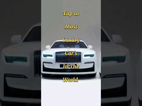 Top 10 Most Luxury Car's In The World #luxurycars #shorts #short #ytshorts #youtubeshorts