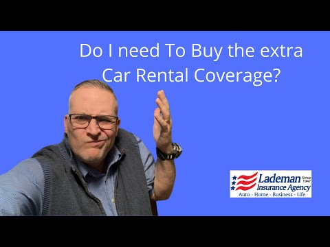 Do I need to buy the rental car coverage? Does my Insurance cover my rental car?