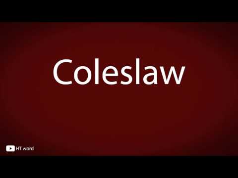 How to pronounce Coleslaw