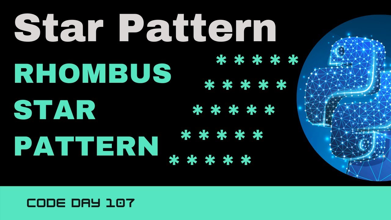 Code 107 - Rhombus Star Pattern | Star patterns using Python | 365 days of Code