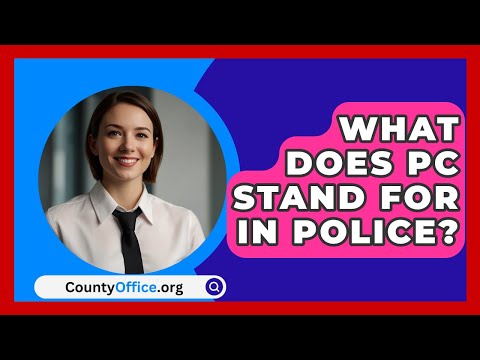 What Does PC Stand For In Police? - CountyOffice.org