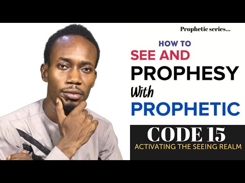 HOW TO SEE AND PROPHESY WITH PROPHETIC CODE 15 | ACTIVATING THE SEEING REALM | Apostle Raymond Idah