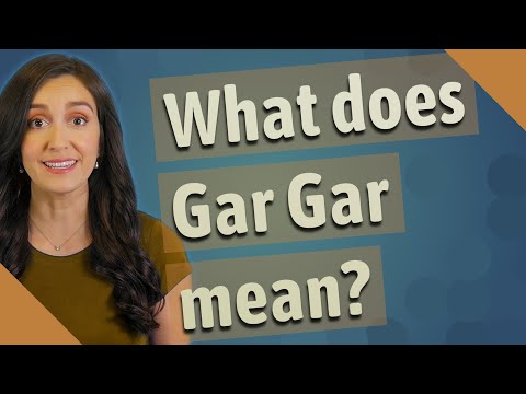What does Gar Gar mean?