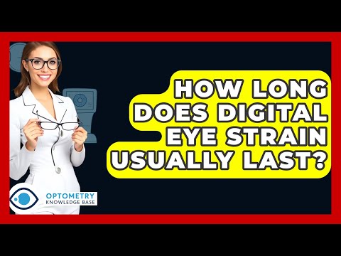 How Long Does Digital Eye Strain Usually Last? - Optometry Knowledge Base