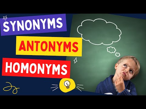 Synonyms, Antonyms and Homonyms