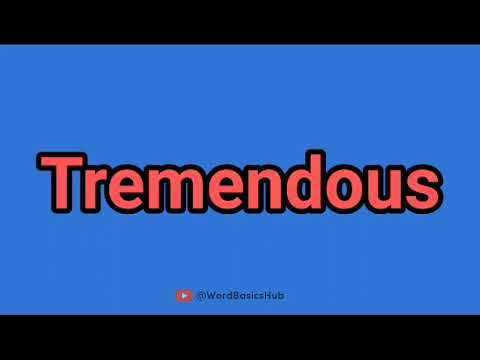 Meaning of Tremendous in English l Definition l Pronunciation l Synonym & Antonym l Example Sentence