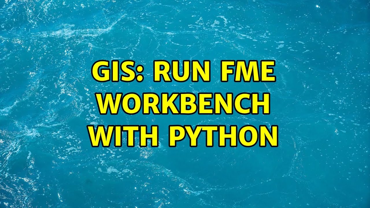 GIS: Run FME Workbench with Python