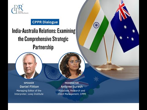 CPPR Dialogue | India-Australia Relations: Examining the Comprehensive Strategic Partnership