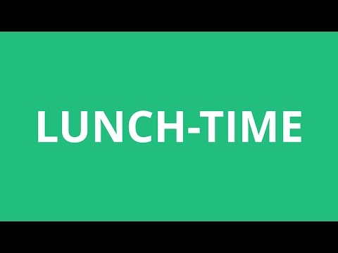 How To Pronounce Lunch-Time - Pronunciation Academy