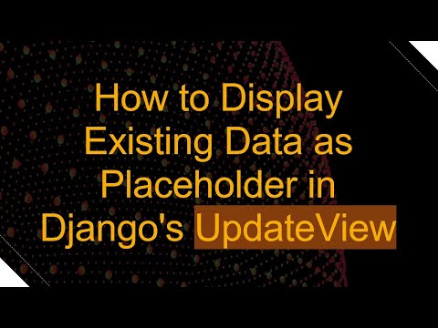 How to Display Existing Data as Placeholder in Django's UpdateView